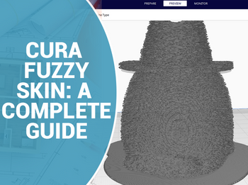 Cura Fuzzy Skin-A Complete Guide
