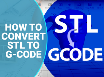 The Easiest Way to Convert STL to G-code in 2024