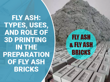 Fly Ash: Types, Uses and Role of 3D printing in Preparation of Fly Ash ...