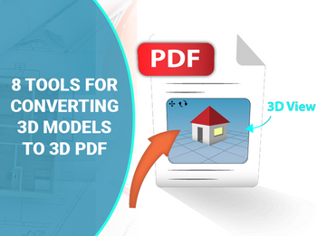 8 Tools for Converting 3D Models to 3D PDF