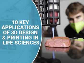 10 Applications of 3D Designing And Printing In Life Sciences