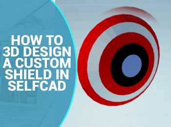 How to 3D Design Custom Shields in SelfCAD