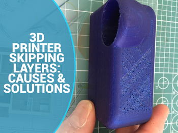 3D Printer Skipping Layers: Causes and Solutions