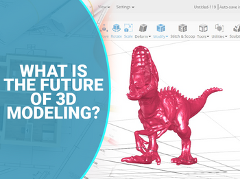 What’s the Future of 3D Modeling?