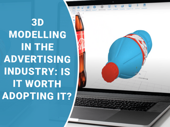 3D Modeling in the Advertising Industry: Should You Consider Adopting ...
