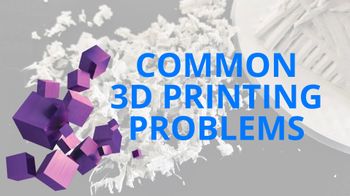 Common 3D Printing Problems