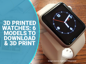 3D Printed Watches 6 Best Options to Download And 3D Print