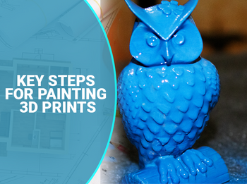 Key Steps for Painting 3D Prints