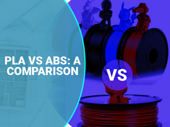 PLA vs ABS: A Comparison
