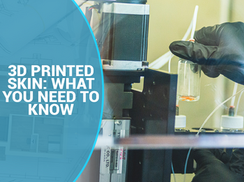 3D Printed Skin: Real-Life Examples of 3D Printed