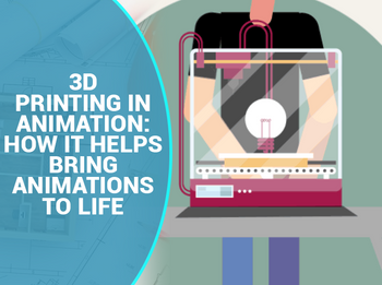 3D Printing in Animation-How it Helps Bring Characters to Life