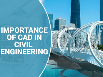 Importance of CAD in Civil Engineering