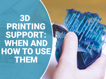 3D Printing Support: When and How to Use Them