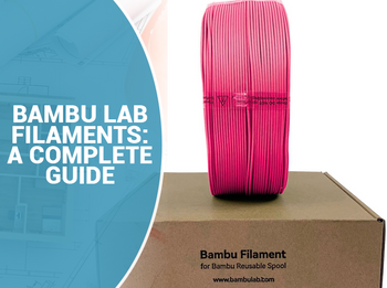 Bambu Lab 3D Printer Filaments: A Complete Guide