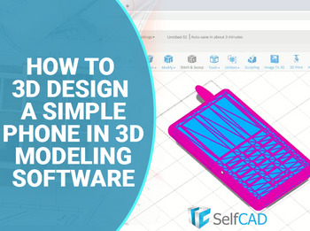 How to 3D Design a Simple Phone in a 3D Modeling Software