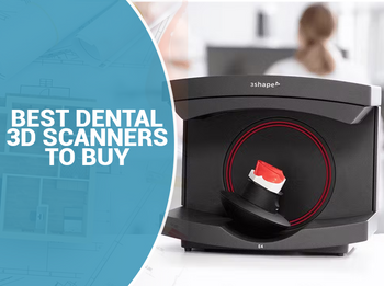 3D Scanner for Dental: 7 Best Options