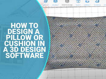 How to Design a Cushion or Pillow in a 3D Design Software