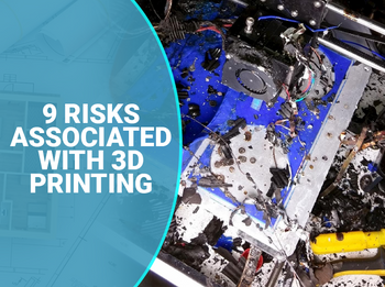 9 Risks Associated With 3D Printing