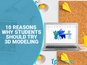 10 Reasons Why Students Should Try 3D Modeling