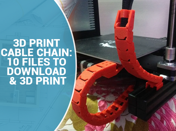 3D Print Cable Chain: 10 Files to Download