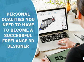 Essential Personal Traits for Thriving as a Freelance 3D Designer