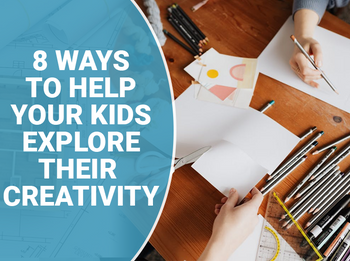 8 Ways To Help Your Kids Explore their Creativity