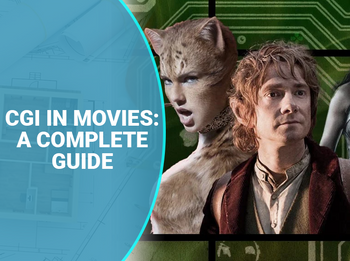 CGI in Movies: A Complete Guide