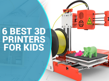 6 Best 3D Printers for Kids