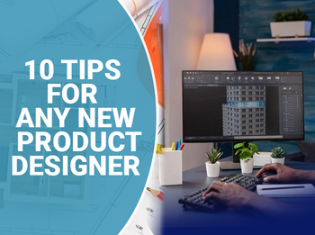 10 Tips For Any New Product Designer
