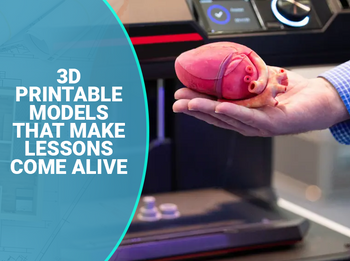 Top 3D Printable Models That Make Lessons Come Alive
