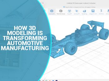 How 3D Modeling Software is Transforming Automotive Manufacturing