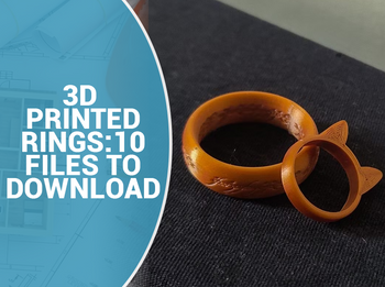 3D Printed Ring: 10 Designs to Download and 3D Print