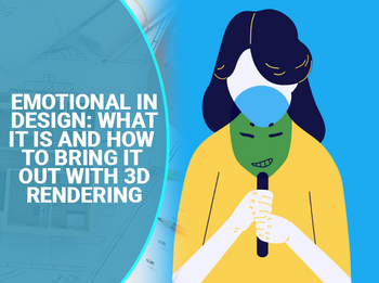 Emotion in Design-What it is and How to Use 3D Rendering to Bring It Out