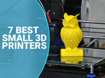 7 Best Small 3D Printers