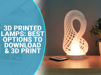 3D Printed Lamps-Best Designs to Download
