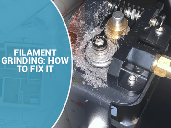 Filament Grinding: How to fix it