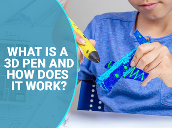 What is a 3D Pen and How Does it Work?