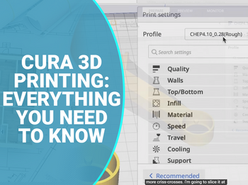 Cura 3D Printing: Everything You Need to Know